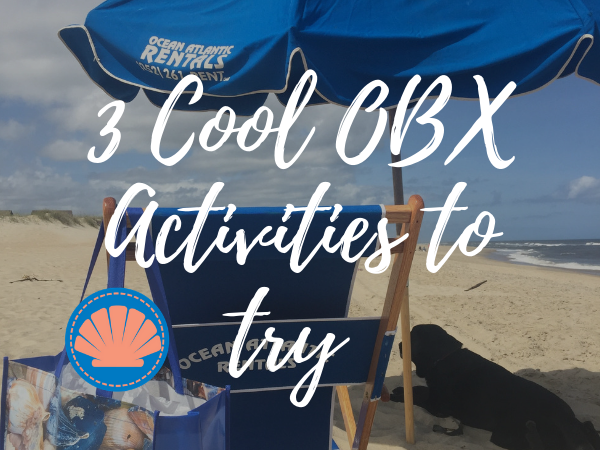 3 Cool Activities to Try on Your OBX Vacation This Year | Beach Realty ...